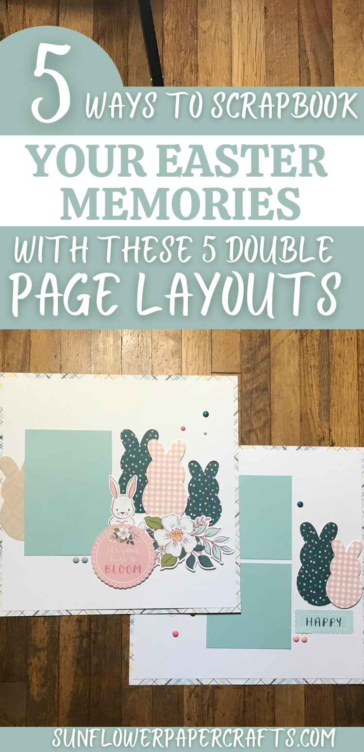 5 Easter Scrapbook Page Ideas (with Double Page Layouts) - Sunflower ...