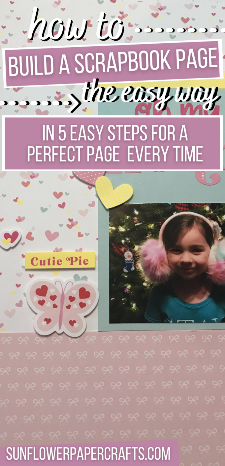 How to Build a Scrapbook Page in 5 Easy Steps - Sunflower Paper Crafts